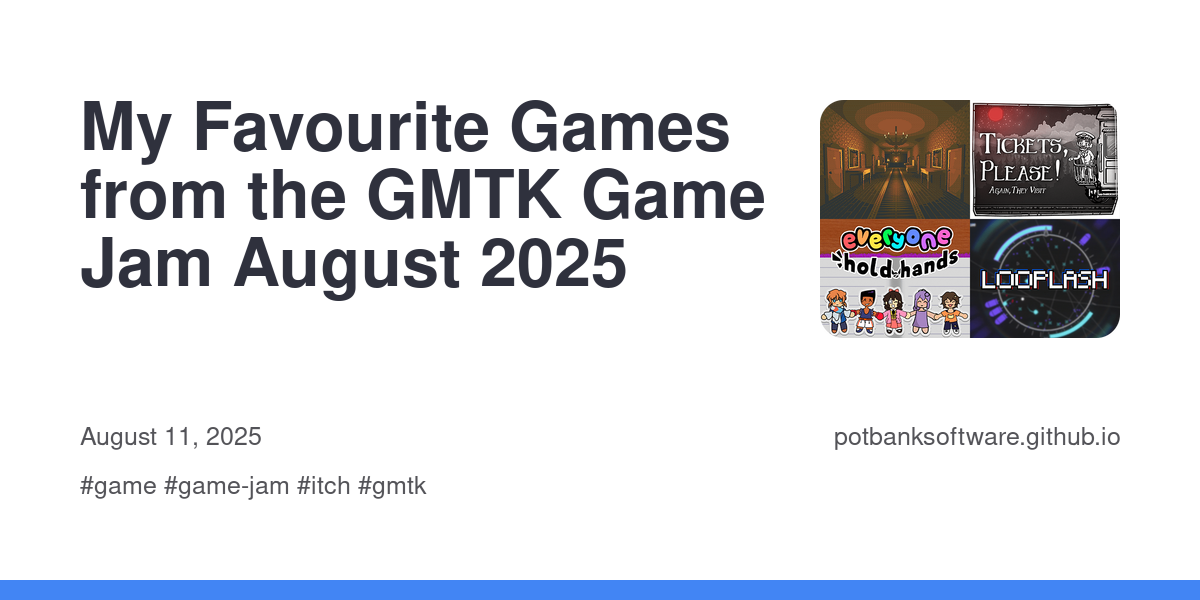 My Favourite Games from the GMTK Game Jam August 2025 | Potbank Software